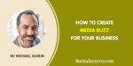 How to Create a Media Buzz for Your Business